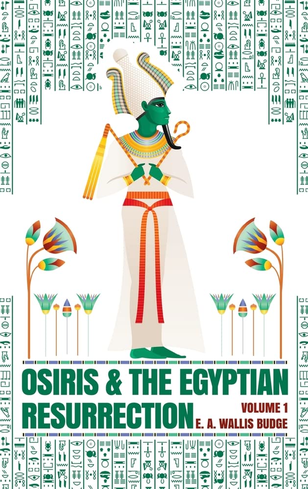 Osiris and the Egyptian Resurrection, Vol. 1 Hardcover – Lushena