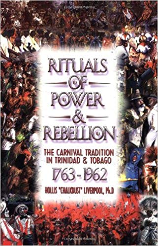Rituals of Power & Rebellion: The Carnival Tradition in Trinidad & Tob ...